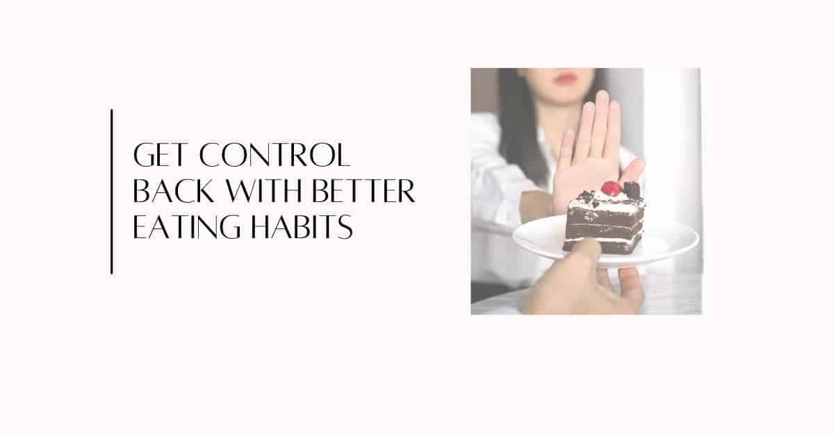 Get Control Back with Better Eating Habits | Kate M. Johnston | Eating ...