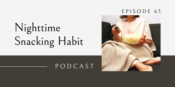 Nighttime Snacking Habit | Kate M. Johnston | Eating Habits and Weight ...