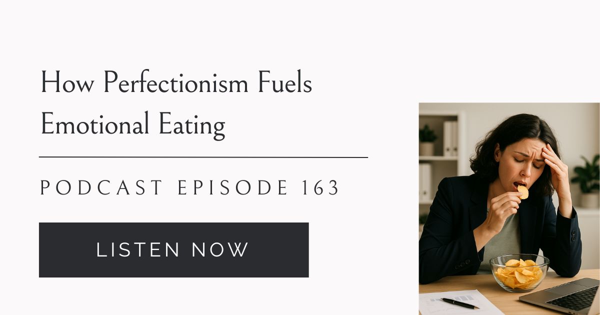 How Perfectionism Fuels Emotional Eating (Especially for High-Achieving ...